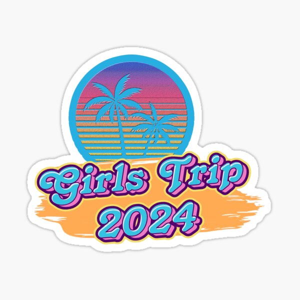 "Girl Trip 2024 Girls Weekend" Sticker for Sale by Myfern | Redbubble