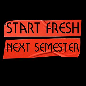 "Start fresh next semester" Sticker for Sale by QlickDesign | Redbubble
