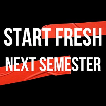 "Start fresh next semester" Sticker for Sale by QlickDesign | Redbubble