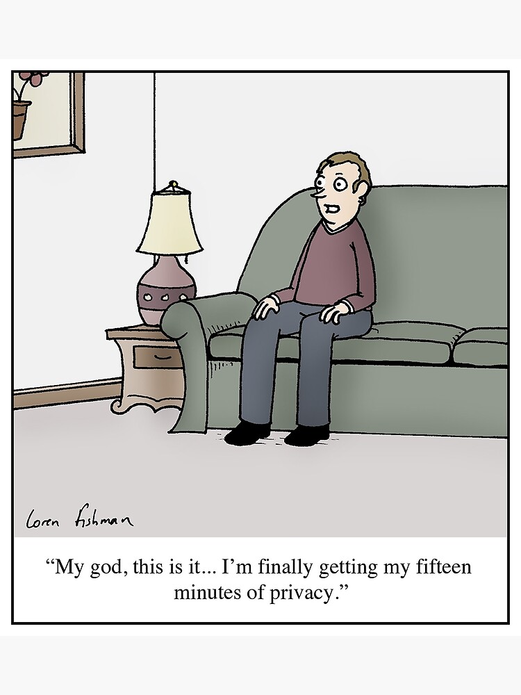 "Fifteen Minutes of Privacy Cartoon" Poster by HumoresqueToons | Redbubble
