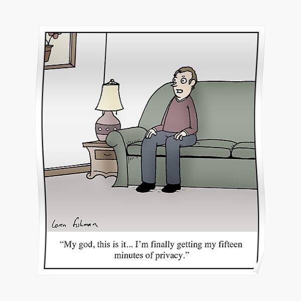 "Fifteen Minutes of Privacy Cartoon" Poster by HumoresqueToons | Redbubble