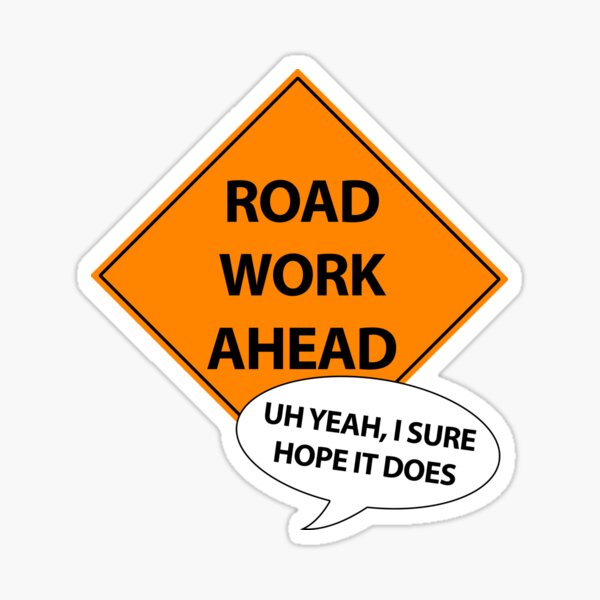 Road Work Ahead Stickers | Redbubble