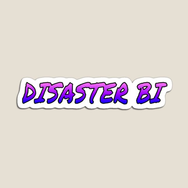 Disaster Bi Gifts & Merchandise | Redbubble