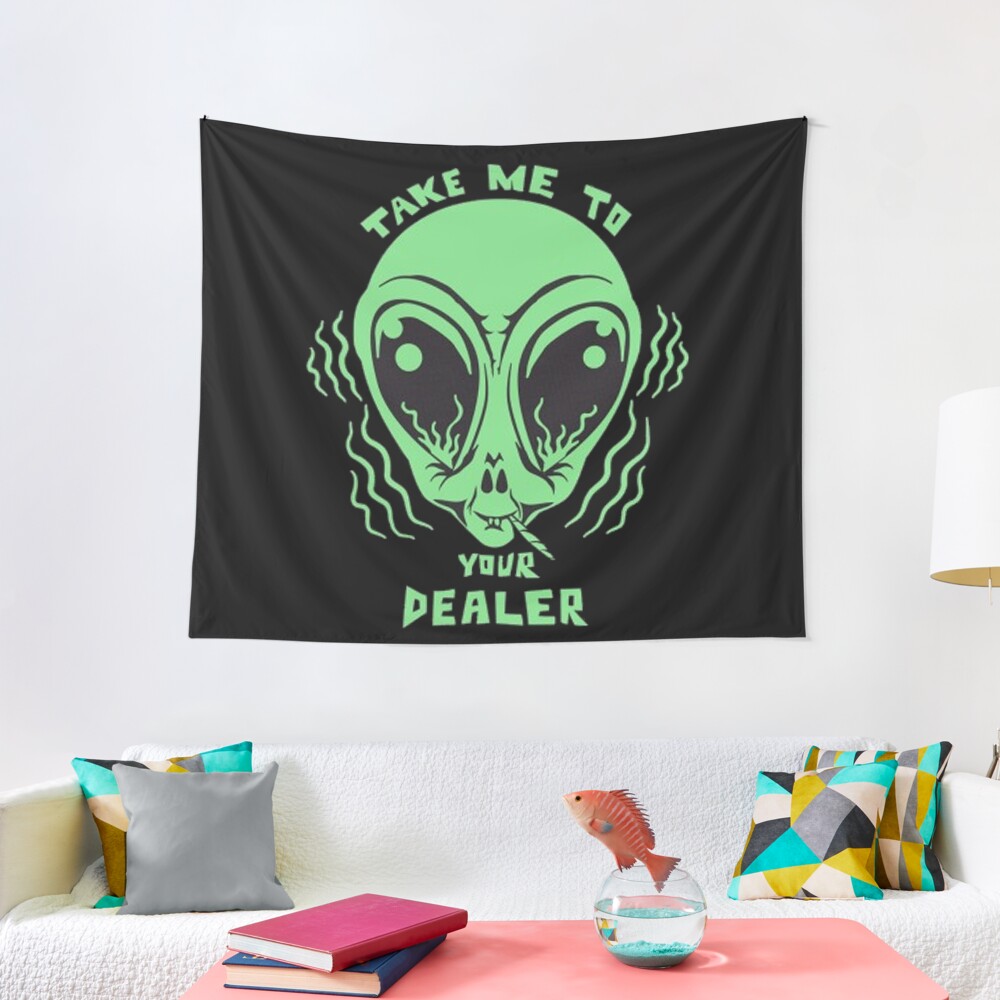"Take me to your dealer, funny alien weed stoner" Tapestry for Sale by ...