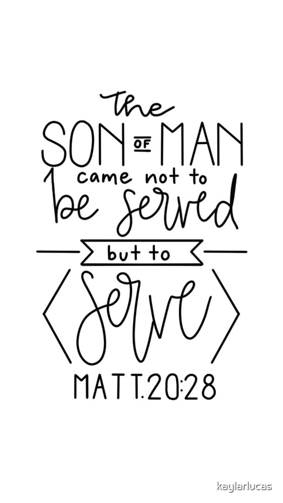 Matthew 20 28 By Kaylarlucas Redbubble matthew-20-28-by-kaylarlucas-redbubble