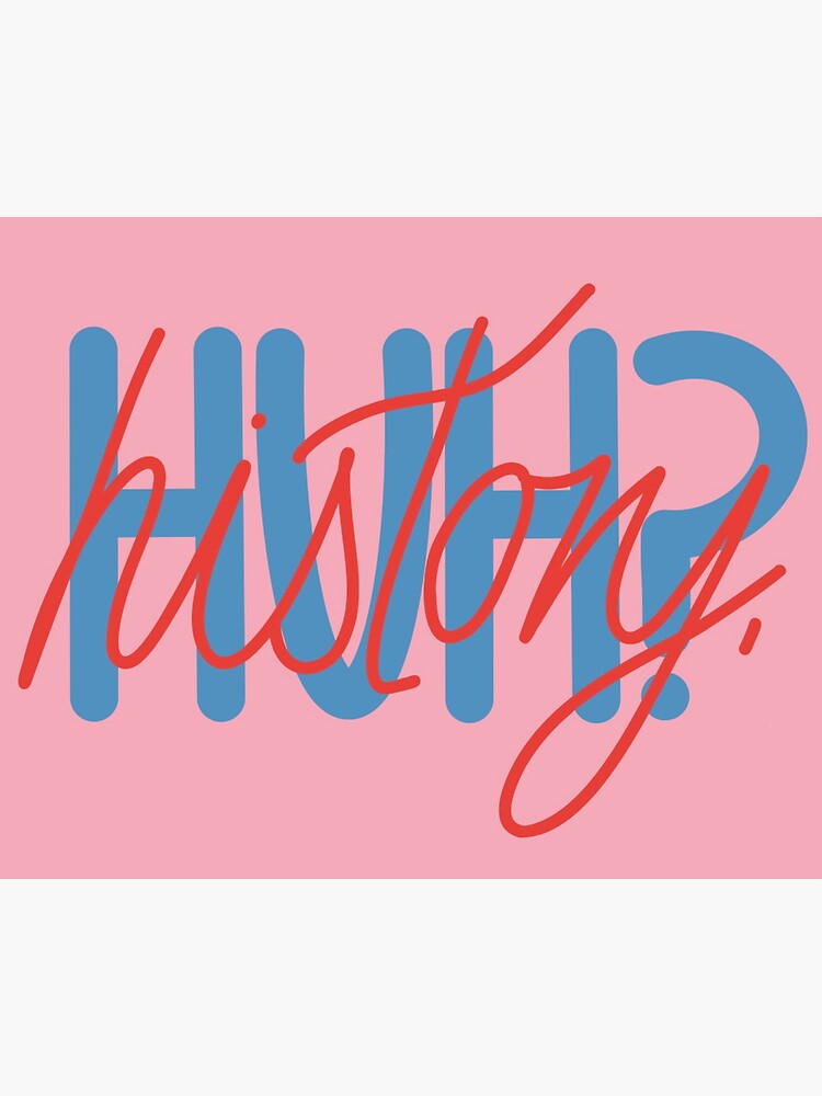 "History, Huh?" Sticker for Sale by hgejfmw | Redbubble