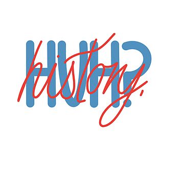 "RWRB History, Huh? Quote" Sticker for Sale by hgejfmw | Redbubble