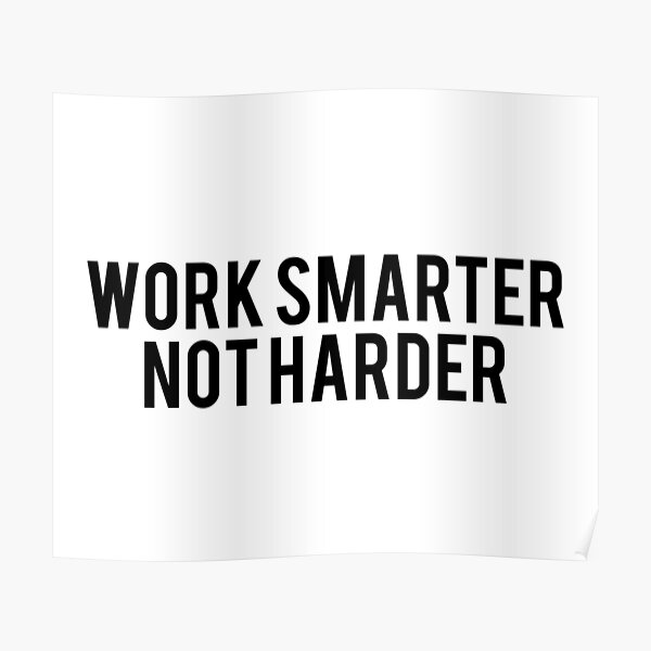 "Work Smarter Not Harder" Poster by anekahearts | Redbubble