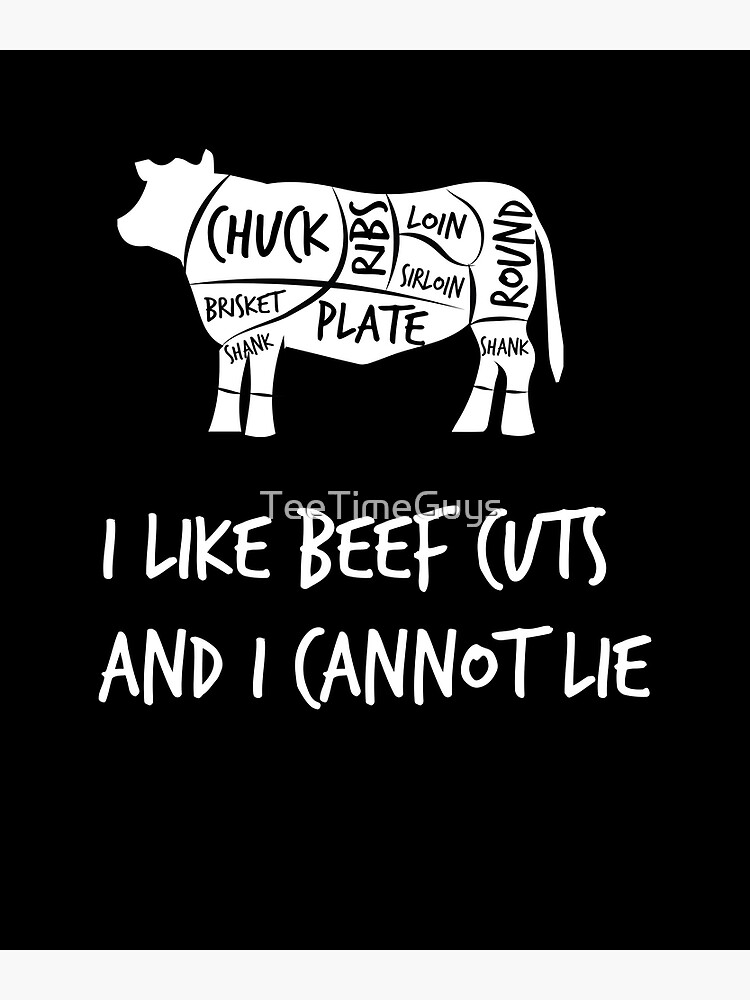 "I Like Beef Cuts And I Cannot Lie V2" Poster for Sale by TeeTimeGuys ...