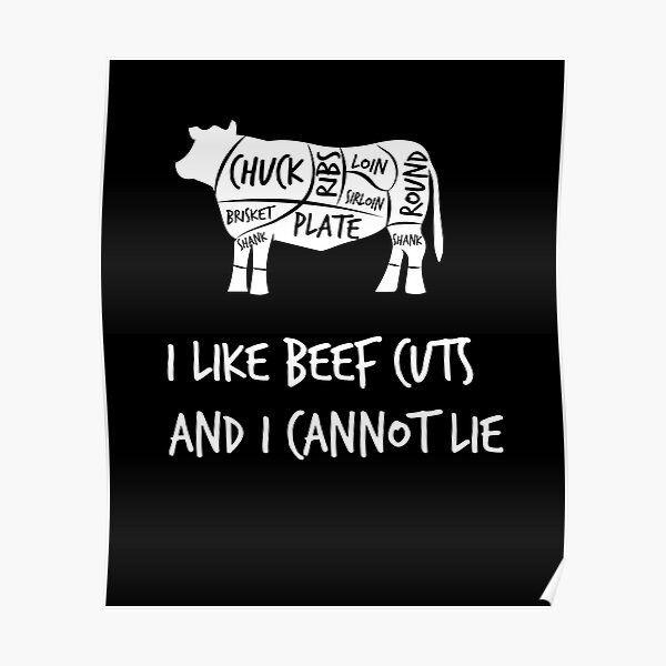 "I Like Beef Cuts And I Cannot Lie V2" Poster for Sale by TeeTimeGuys ...