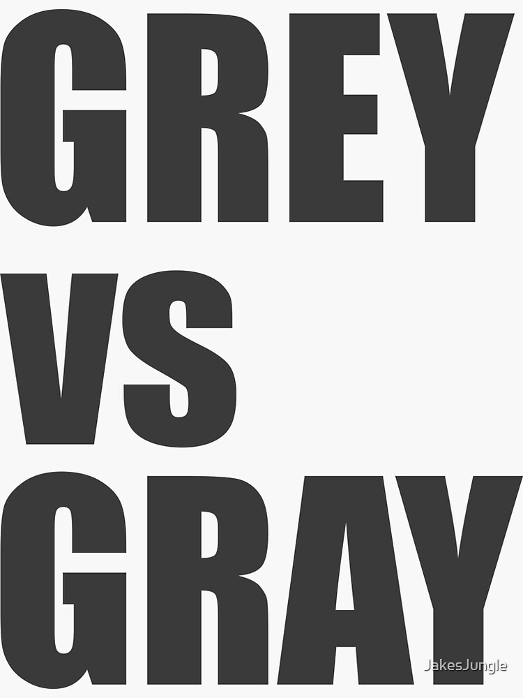 "Grey versus Gray" Sticker for Sale by JakesJungle | Redbubble