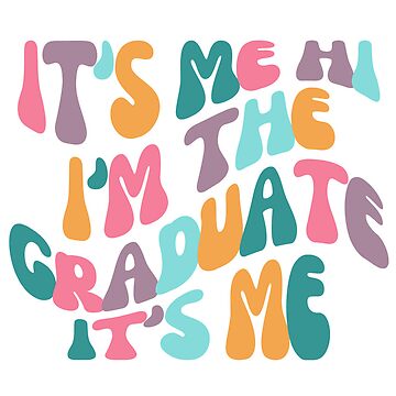 "It's me hi I'm the Graduate it's me | Graduation Swiftie | Taylor ...