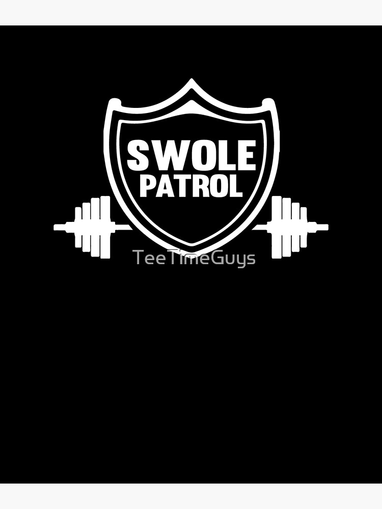 "Swole Patrol " Poster for Sale by TeeTimeGuys | Redbubble