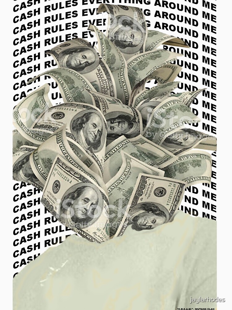 "Cash Rules Everything Around Me" T-shirt by jaylarhodes | Redbubble
