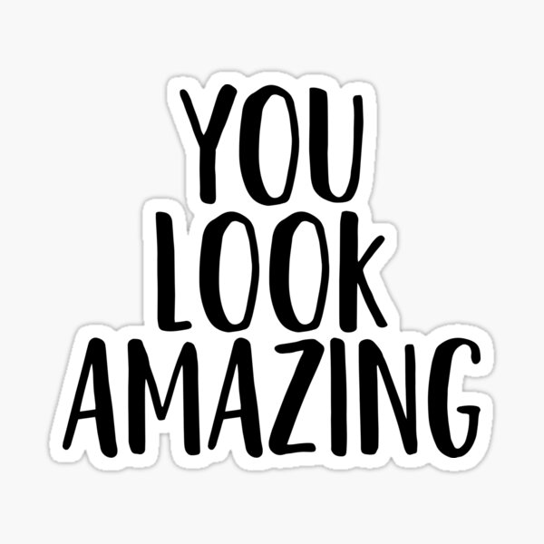 "You Look Amazing - For Motivation Mindset" Sticker for Sale by ...