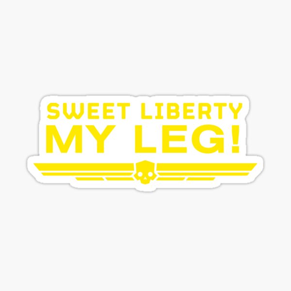 "SWEET LIBERTY, MY LEG!!" Sticker for Sale by Lady Iceheart | Redbubble