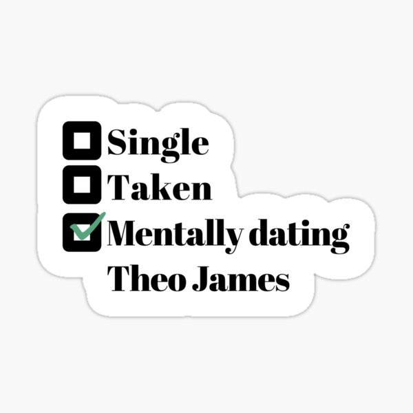 "Mentally dating Theo James" Sticker for Sale by Arrows Designs | Redbubble
