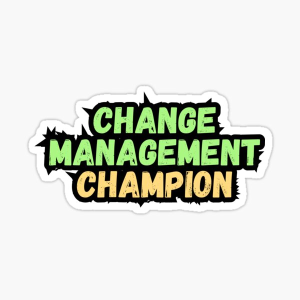 "Change Management Champion" Sticker for Sale by mukuljindal | Redbubble