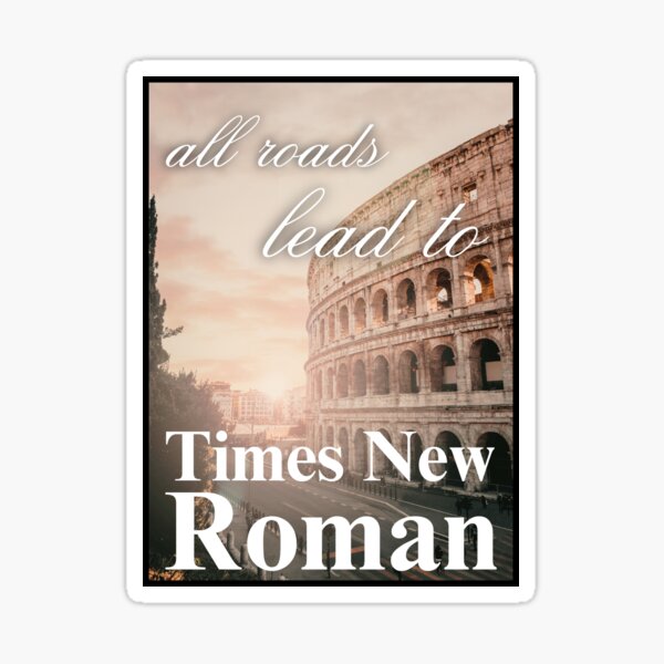 "Times New Roman Inspirational Quotes History Meme" Sticker for Sale by ...