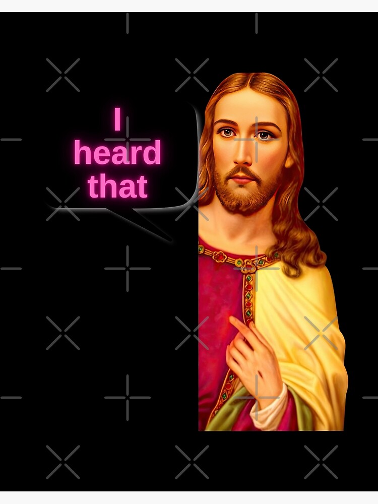 "Jesus, I Saw that, I heard that, meme" Art Board Print for Sale by ...