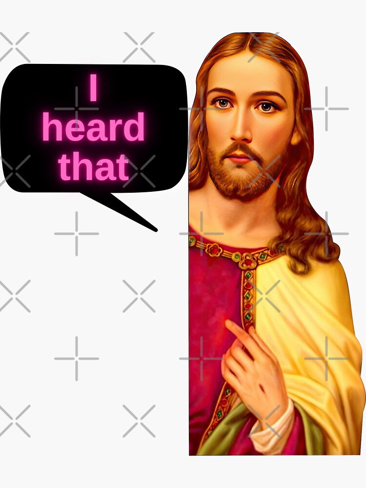 "Jesus, I Saw that, I heard that, meme" Sticker for Sale by groseri ...