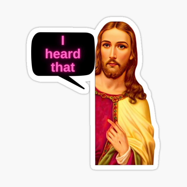 "Jesus, I Saw that, I heard that, meme" Sticker for Sale by groseri ...