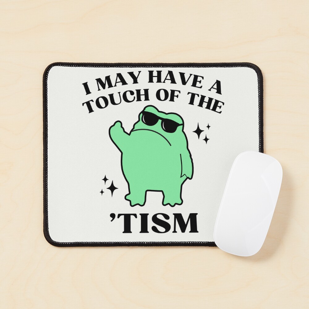 "I May Have A Touch Of The Tism Funny Autism Frog Meme " Sticker for ...