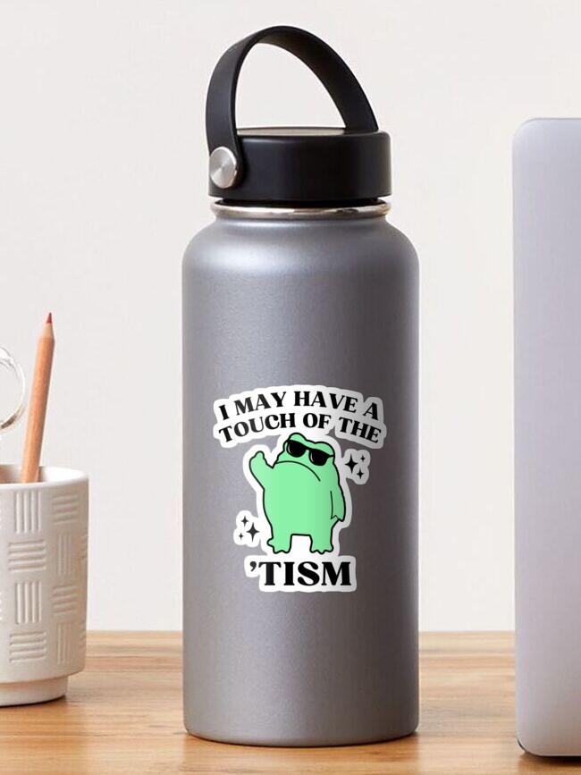 "I May Have A Touch Of The Tism Funny Autism Frog Meme " Sticker for ...