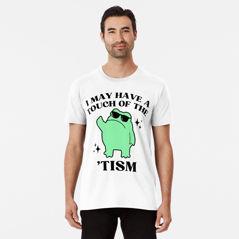 "I May Have A Touch Of The Tism Funny Autism Frog Meme " Sticker for ...
