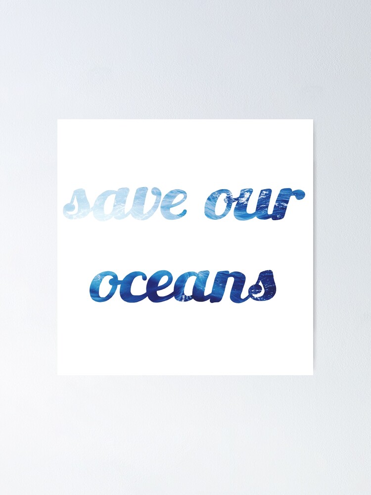 "Save Our Oceans" Poster by cueckermannart | Redbubble