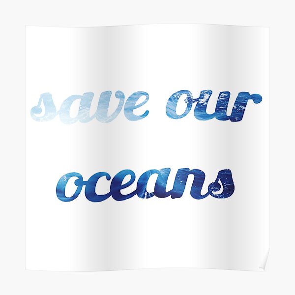 "Save Our Oceans" Poster by cueckermannart | Redbubble