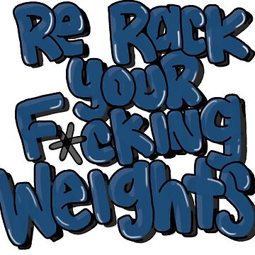 "Re Rack Your F*cking Weights" Sticker for Sale by OMyStickers | Redbubble