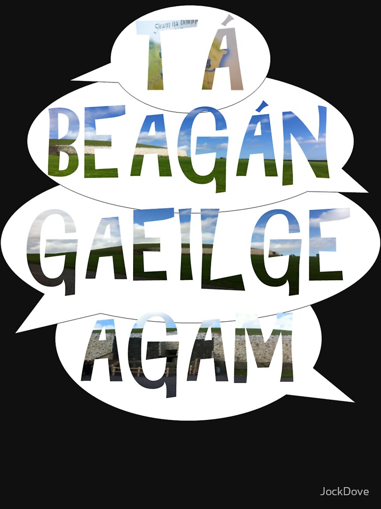 "Tá beagán Gaeilge agam " T-shirt for Sale by JockDove | Redbubble ...