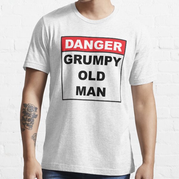 "Warning Grumpy Old Man" T-shirt by mscottparkin | Redbubble
