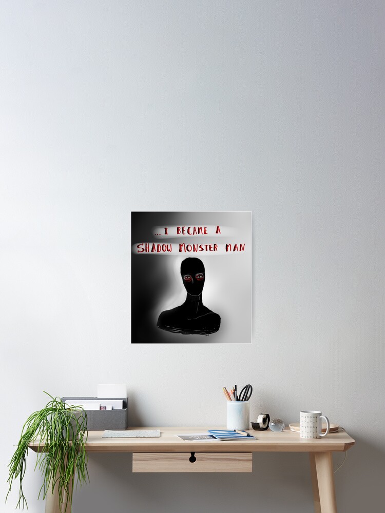 "Shadow Monster Man Petscop" Poster for Sale by deadeyesworks | Redbubble