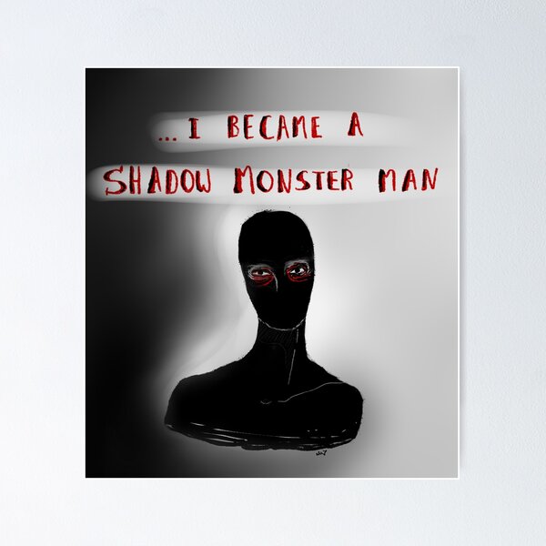 "Shadow Monster Man Petscop" Poster for Sale by deadeyesworks | Redbubble