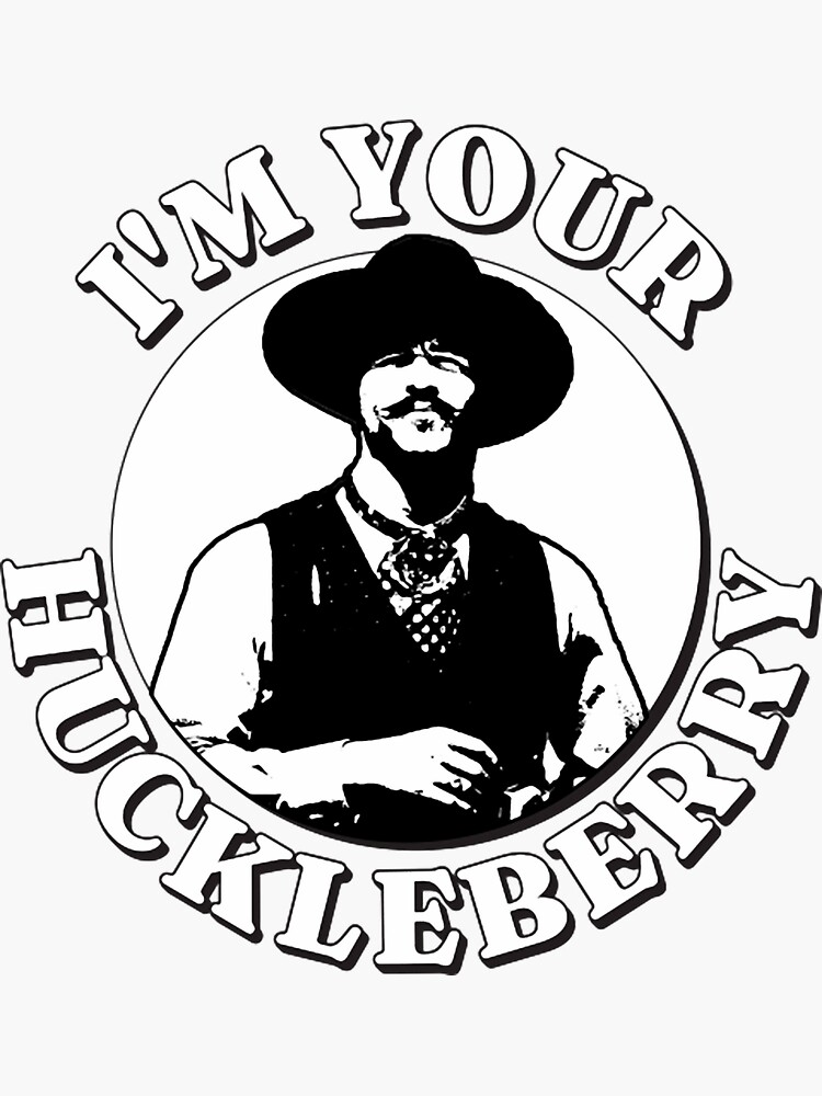 "Art - I'm Your Huckleberry" Sticker for Sale by beckergpdun | Redbubble