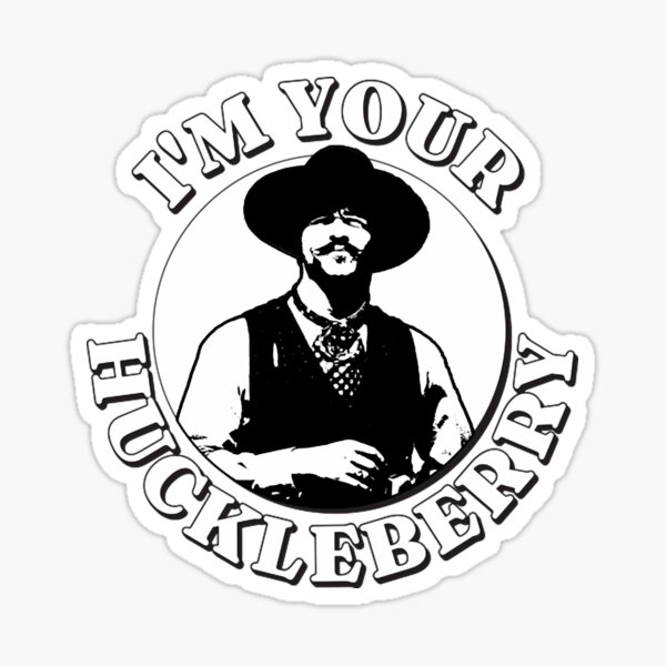 "Art - I'm Your Huckleberry" Sticker for Sale by beckergpdun | Redbubble