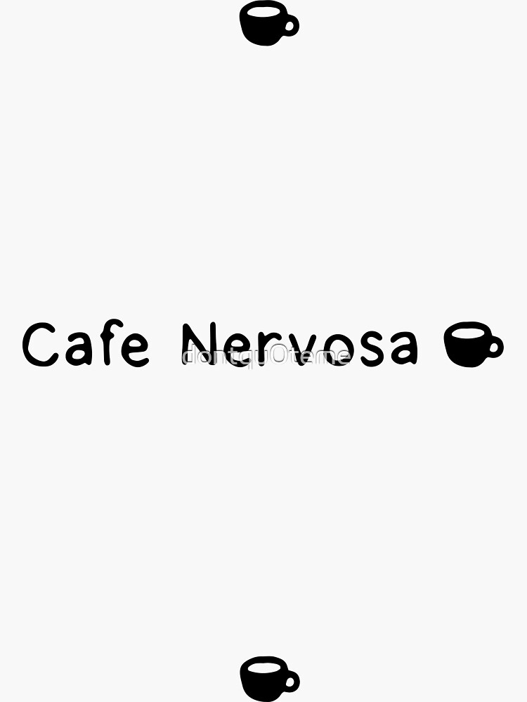 "Cafe Nervosa. Fraiser" Sticker for Sale by dontqu0teme | Redbubble
