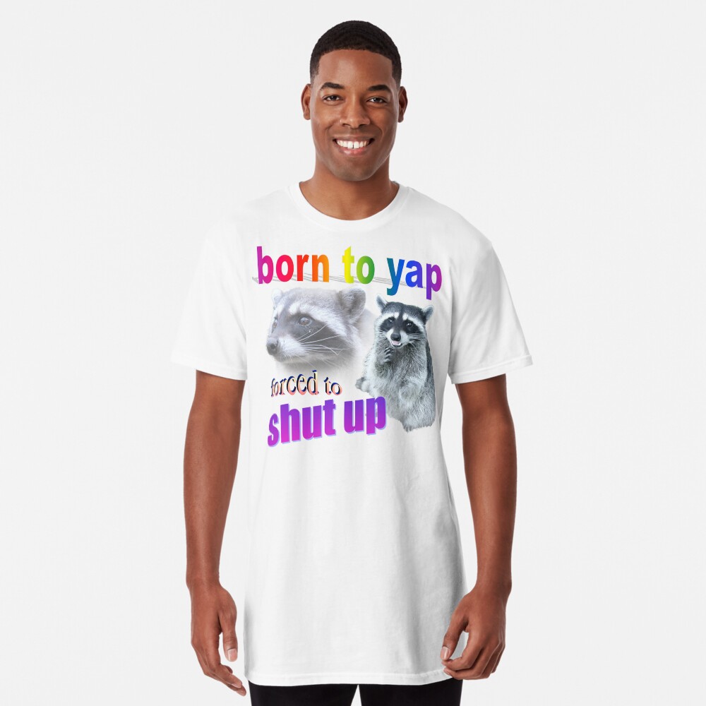"Born to yap, forced to shut up raccoon word art" Essential T-Shirt for ...
