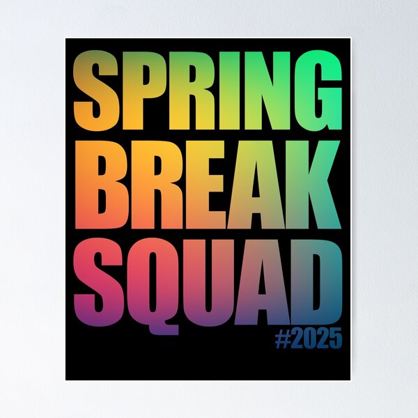 "Spring Break Squad #2025 Spring Break 2025 Gear" Poster for Sale by ...