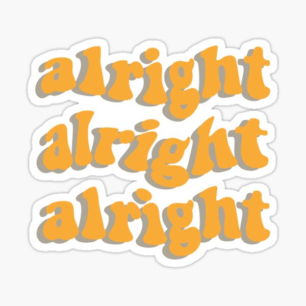 "alright alright alright" Sticker for Sale by alliixo | Redbubble