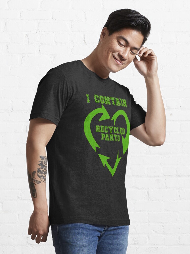 "I contain recycled parts" T-shirt for Sale by WorldOfTeesUSA ...