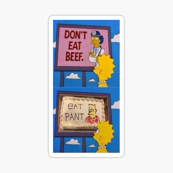 "Dont eat beef, eat pant (vegan freindly) (sampsons)" Sticker by ...