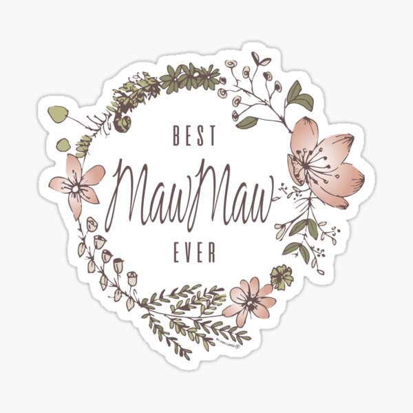 "Best Maw Maw Ever" Sticker for Sale by cidolopez | Redbubble