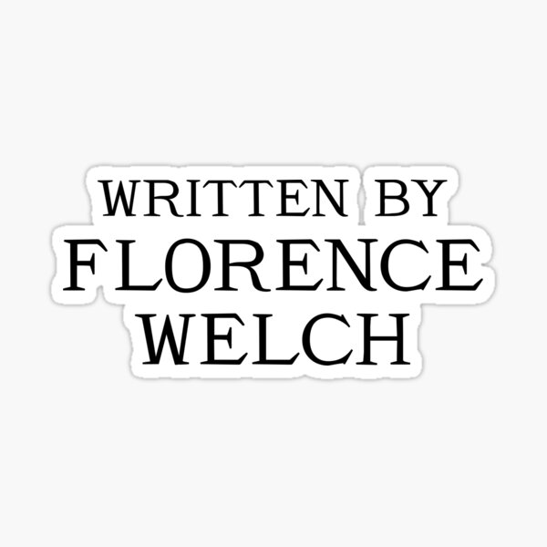 "Florence + The Machine - Written by Florence Welch" Sticker for Sale ...
