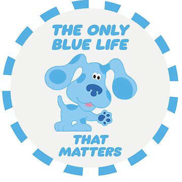 "Updated: Blue’s Life Matters" Sticker for Sale by thefriedegg | Redbubble