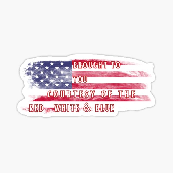 "brought to you courtesy of the red , white & blue ,Toby Keith ...