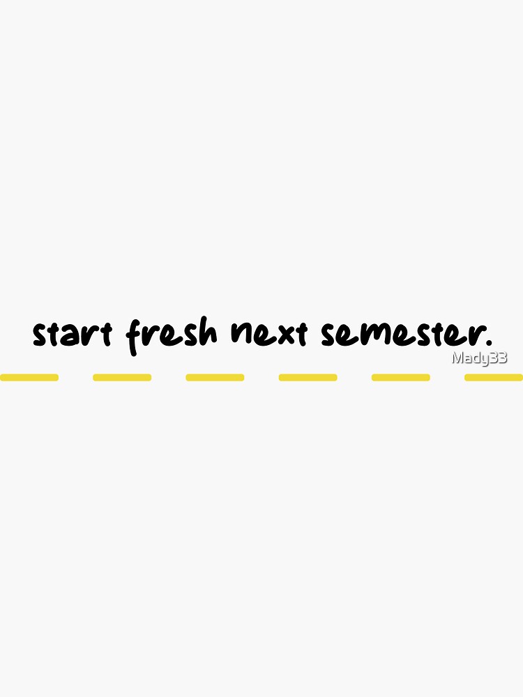 "Next Semester" Sticker for Sale by Mady33 | Redbubble