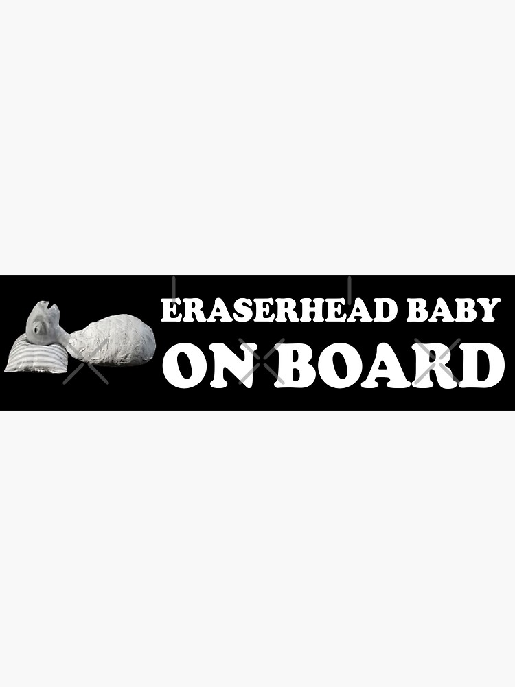 "ERASERHEAD Baby On Board Horror Movie Lovers Bumper" Sticker for Sale ...